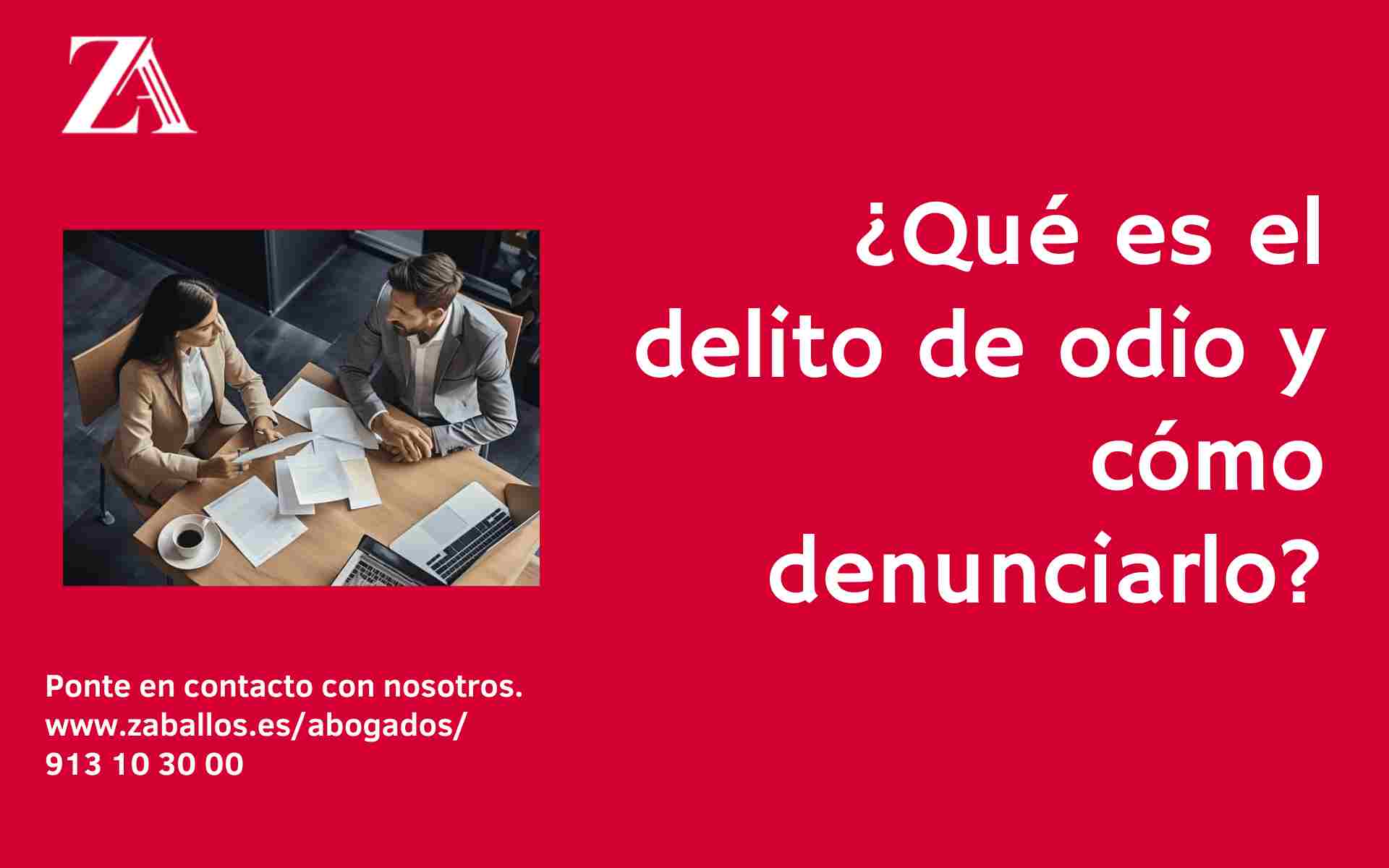 Delito De Odio Y Cómo Denunciarlo Abogados Penalistas En Madrid 7986